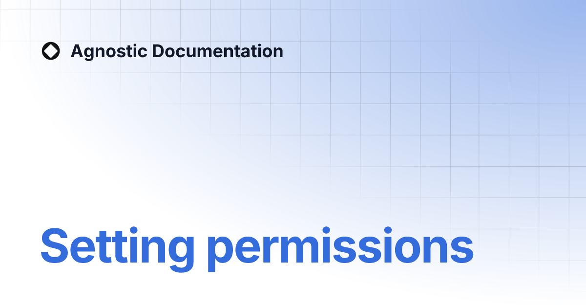 Setting permissions | Agnostic Documentation